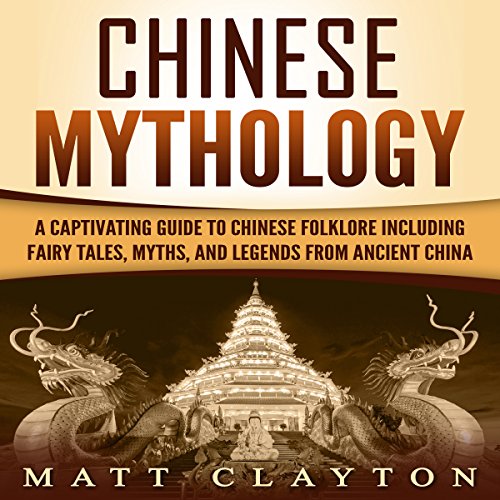 Chinese Mythology: A Captivating Guide to Chinese Folklore Including ...