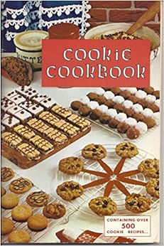 Cookie Cookbook, Containing Over 500 Cookie Recipes: Favorite Recipes ...