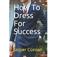 How to Dress for Success: Head, Edith: 9780810921337: Amazon.com: Books