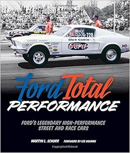 Ford Total Performance: Ford's Legendary High-Performance Street and ...