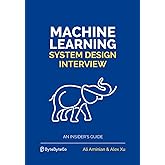 Machine Learning Design Interview: Machine Learning System Design Interview: Pham, Khang ...