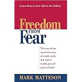 Freedom from Fear: The Story of One Man's Discovery of Simple Truths ...