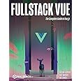 Fullstack Vue: The Complete Guide to Vue.js: Djirdeh, Hassan, Murray, Nate, Lerner, Ari ...