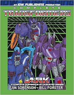 Complete Transformers Ark: Jim Sorenson, Bill Forster: 9781600104886 ...