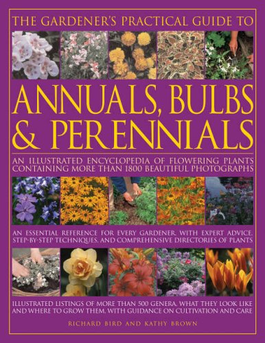 The Gardener's Practical Guide to Annuals, Bulbs and Perennials: An ...