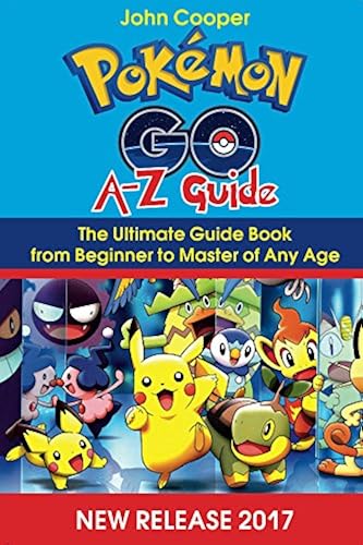 Pokemon Go A-Z Guide: Ultimate Guide Book from Beginner to Master of ...