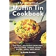 Amazon.com: The Original Muffin Tin Cookbook: 200 Fast, Delicious Mini ...
