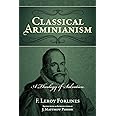 Classical Arminianism: F. Leroy Forlines, J. Matthew Pinson ...