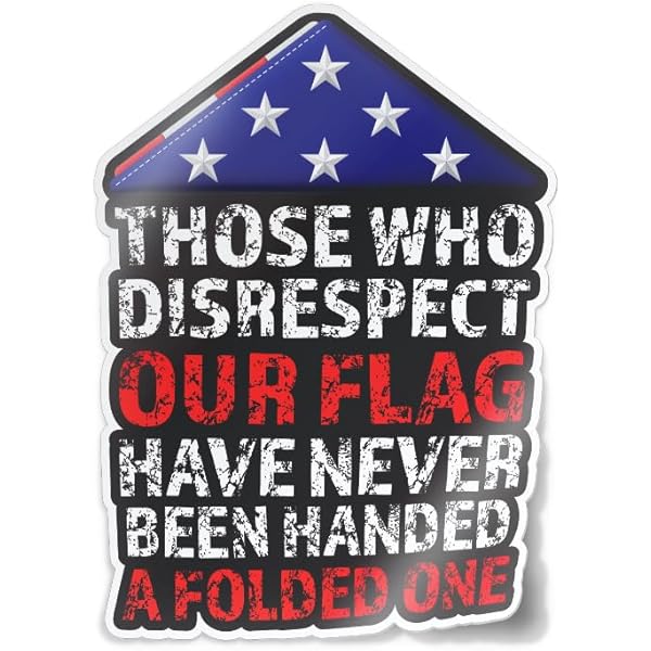 Dont Disrespect The American Flag Those Who Disrespect Our Flag, Have
