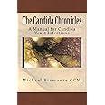 The Candida Chronicles: A Manual for Candida Yeast infections: Biamonte ...