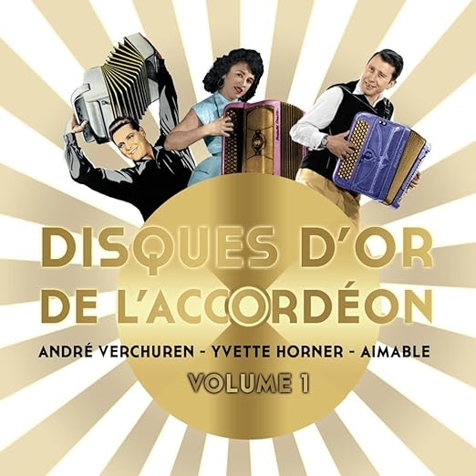 Disques d'or de l'Accordéon-Volume 1-André Verchuren, Yvette Horner et ...