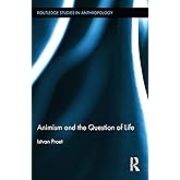 Animism and the Question of Life (Routledge Studies in Anthropology ...