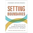 Setting Boundaries: 100 Ways to Protect Yourself, Strengthen Your ...