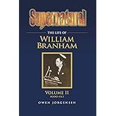 Supernatural: The life of William Branham: Volumes 1-5: Owen A ...