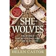 She-Wolves: The Women Who Ruled England Before Elizabeth: Castor, Helen ...