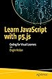Learn JavaScript with p5.js: Coding for Visual Learners: Arslan, Engin: 9781484234259: Amazon ...