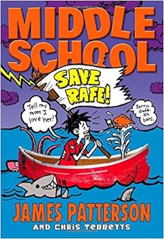 Middle School: Save Rafe!: James Patterson, Chris Tebbetts, Laura Park ...