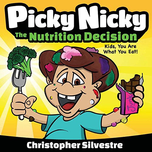 Picky Nicky: The Nutrition Decision. Kids, You Are What You Eat! (Picky ...