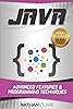Java: Advanced Features and Programming Techniques (Step-By-Step Java ...
