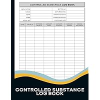 Controlled Substance Log Book: Simple Narcotics And Drugs Record Book ...