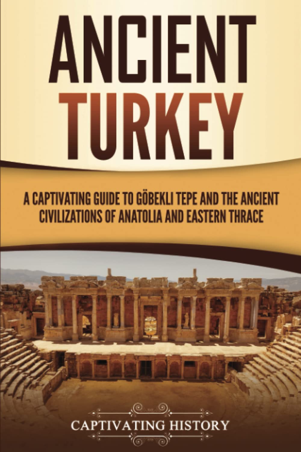Mua Ancient Turkey: A Captivating Guide to Göbekli Tepe and the Ancient ...