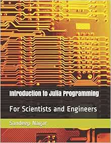 Introduction to Julia Programming: For Scientists and Engineers (Open Source Computing): Nagar ...