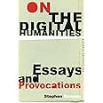 On the Digital Humanities: Essays and Provocations: Ramsay, Stephen ...