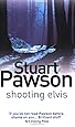 Shooting Elvis (DI Charlie Priest Mystery): Stuart Pawson ...