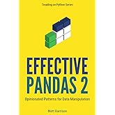 Effective Pandas: Patterns for Data Manipulation (Treading on Python): Harrison, Matt ...