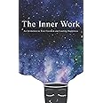 Amazon.com: The Inner Work: An Invitation to True Freedom and Lasting ...