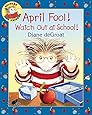 April Fool! Watch Out at School! (Gilbert): deGroat, Diane, deGroat ...