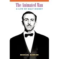 The Animated Man: A Life of Walt Disney: Barrier, Michael ...