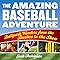 The Amazing Baseball Adventure: Ballpark Wonders from the Bushes to the ...