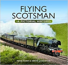 Flying Scotsman: A Journey in Photographs: Amazon.co.uk: Keith Langston ...