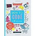 How to Code in 10 Easy Lessons: Learn how to design and code your very ...