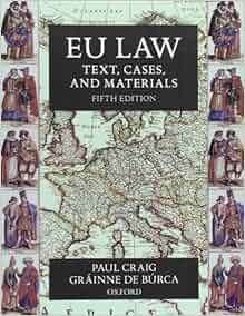 EU Law: Text, Cases, and Materials: Paul Craig, Grainne de Burca ...