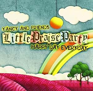 Yancy & Friends: Little Praise Party - Little Praise Party Happy Day ...