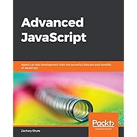 Advanced JavaScript: Speed up web development with the powerful ...