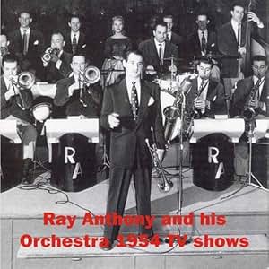 RAY & HIS ORCHESTRA ANTHONY - 1954 TV Shows - Amazon.com Music