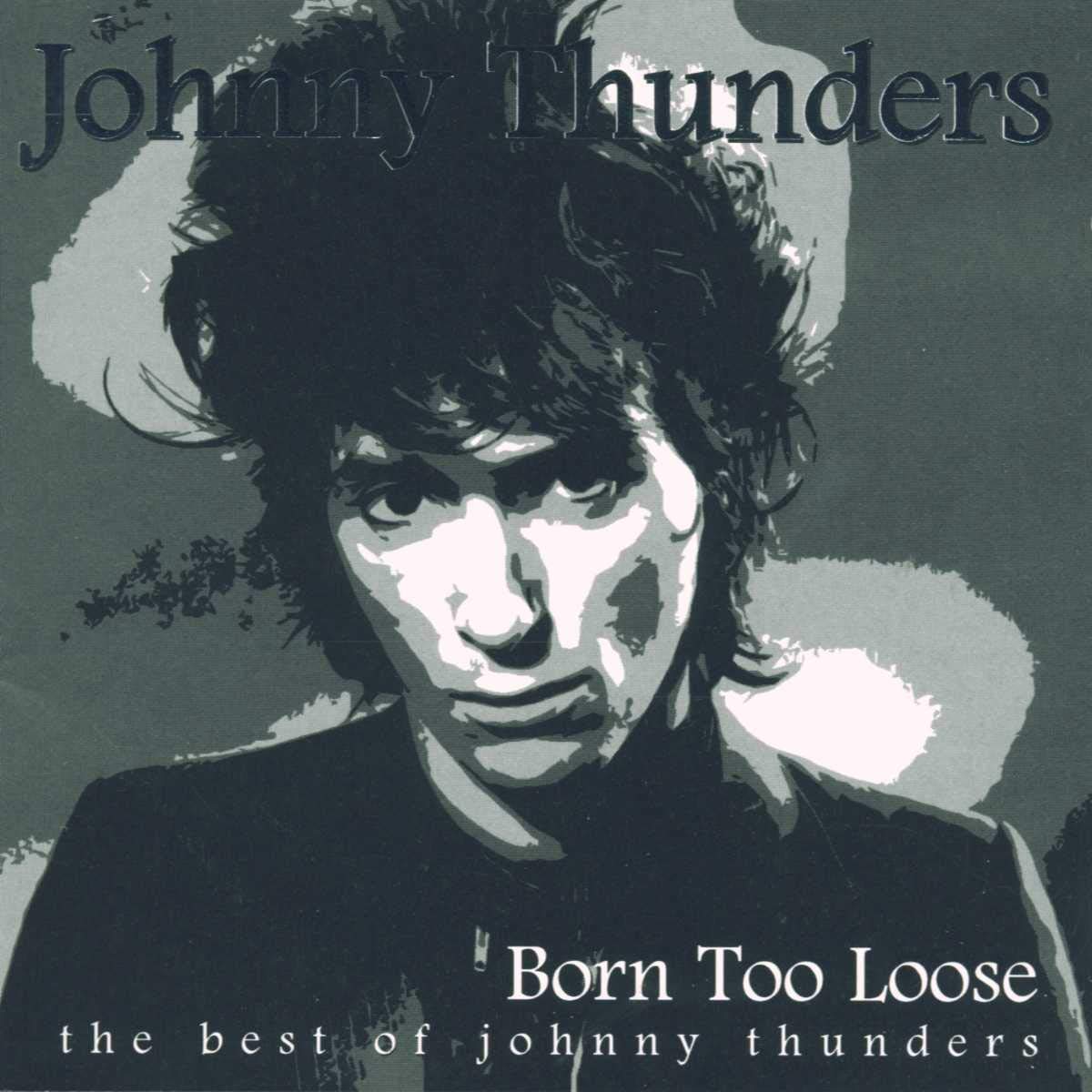 Born to Lose-the Best of Johnny Thunders - Thunders,Johnny, Thunders ...