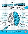 The Design Studio Method: Creative Problem Solving with UX Sketching ...