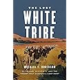 Amazon.com: The Lost White Tribe: Explorers, Scientists, and the Theory ...