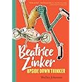 Beatrice Zinker, Upside Down Thinker (Beatrice Zinker, Upside Down ...
