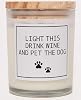 Light This Drink Wine and Pet The Dog Candle - Dog Mom Gifts for Women ...