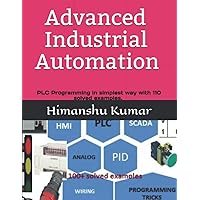 Advanced Industrial Automation: PLC Programming in simplest way with 110 solved examples.: Kumar ...