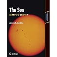 The Sun and How to Observe It (Astronomers' Observing Guides): Jenkins ...