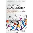 Uplifting Leadership: How Organizations, Teams, and Communities Raise ...