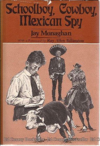 Schoolboy, Cowboy, Mexican Spy: Monaghan, James: 9780520034082: Amazon ...