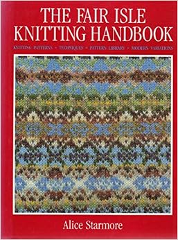 The Fair Isle Knitting Handbook: Amazon.co.uk: Alice Starmore ...