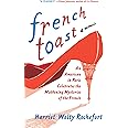 French Toast: An American in Paris Celebrates the Maddening Mysteries ...